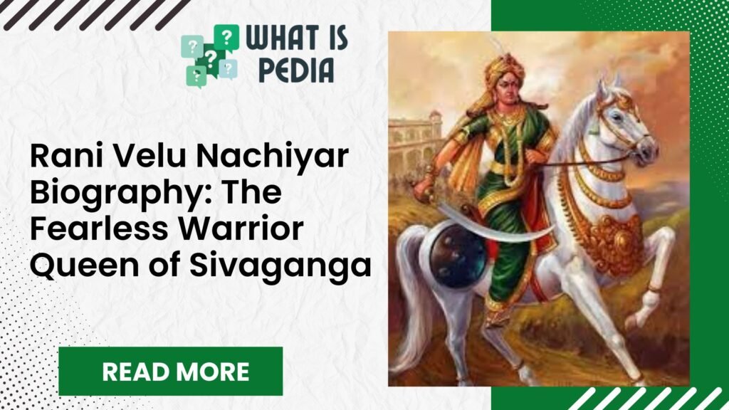 Rani Velu Nachiyar: The Brave Warrior Queen